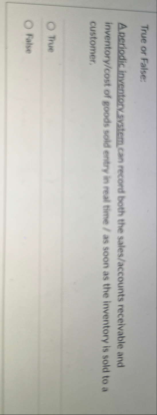 Solved True or False:Aperiodic inventorysystemcan record | Chegg.com