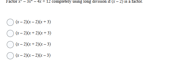 Solved Factor x2-3x2-4x+12 ﻿completely using long division | Chegg.com