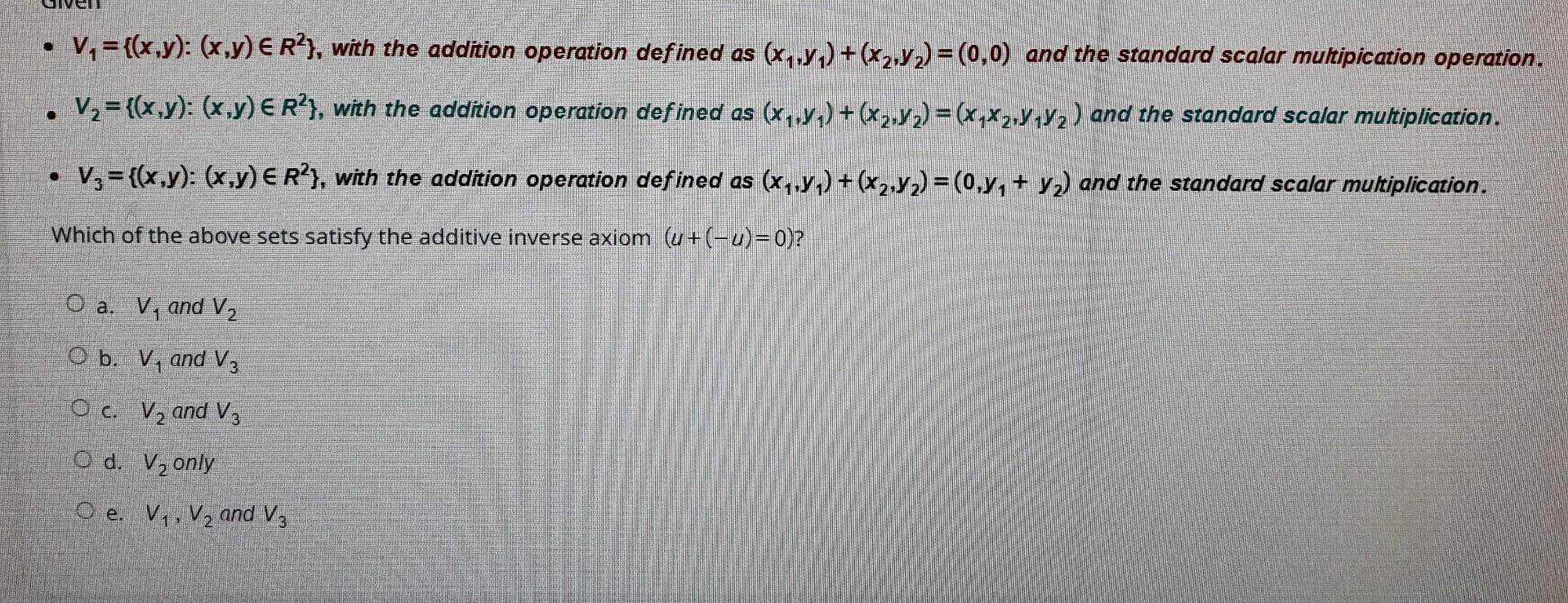 Solved - V1={(x,y):(x,y)∈R2}, with the addition operation | Chegg.com