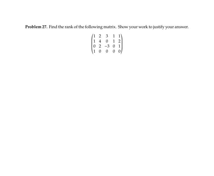 [Solved]: Problem 27. Find the rank of the following matrix