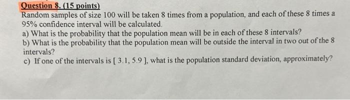 Solved Question 8. (15 points) Random samples of size 100 | Chegg.com