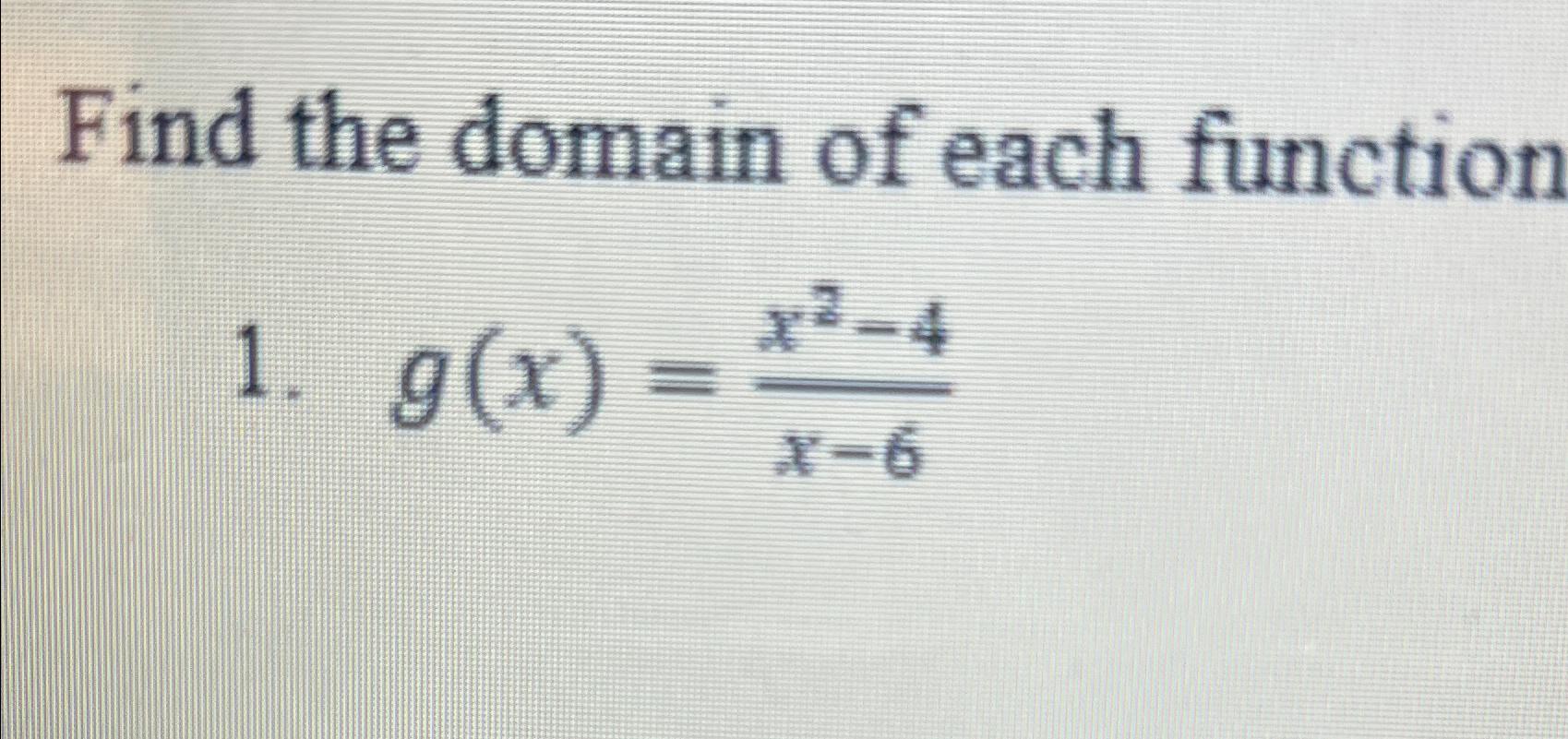 Solved Find the domain of each functiong(x)=x2-4x-6 | Chegg.com