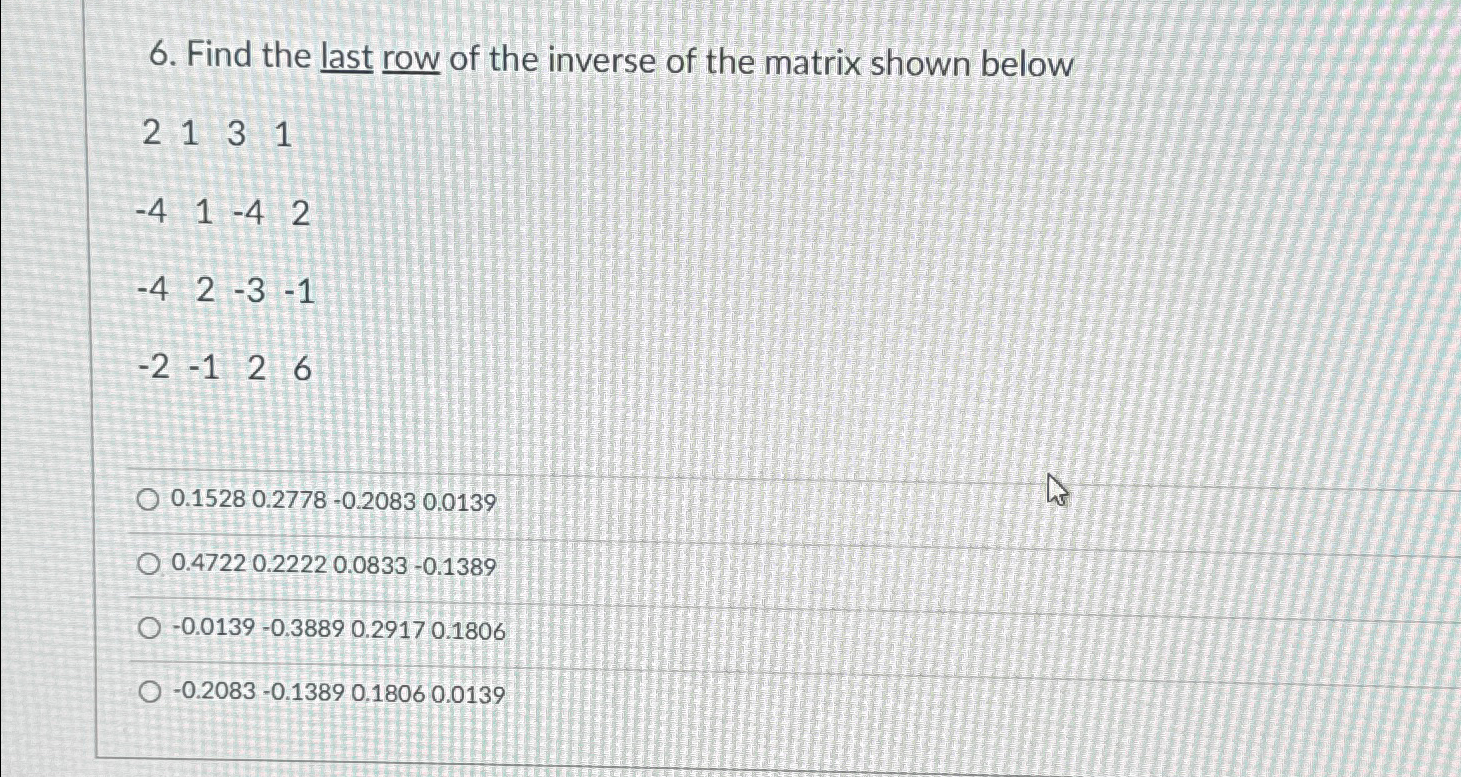 Solved Find the last row of the inverse of the matrix shown | Chegg.com