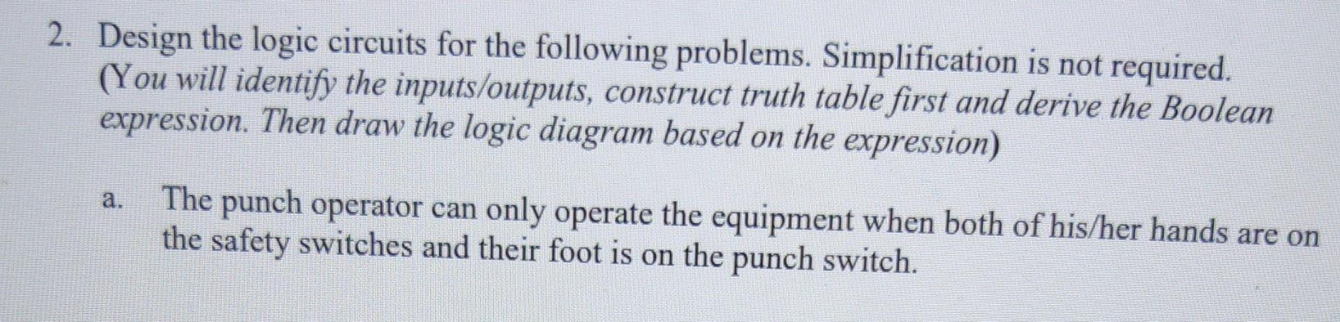 Solved 2. Design the logic circuits for the following | Chegg.com