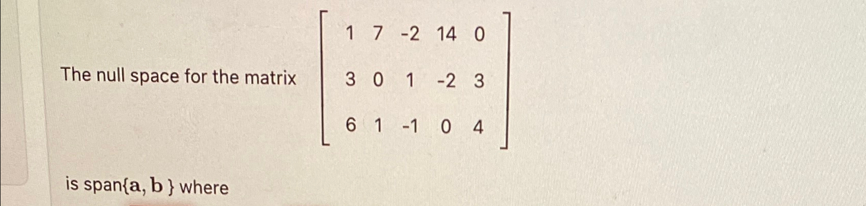 Solved The null space for the matrix [17-2140301-2361-104]is | Chegg.com