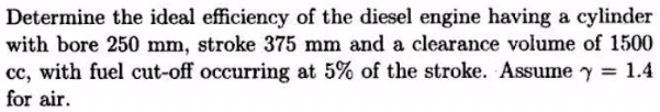 Solved Determine the ideal efficiency of the diesel engine | Chegg.com