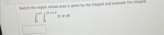 Solved Sketch the region whose area is given by the integral | Chegg.com