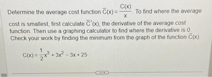 Solved Determine the average cost function Cˉ(x)=xC(x). To | Chegg.com