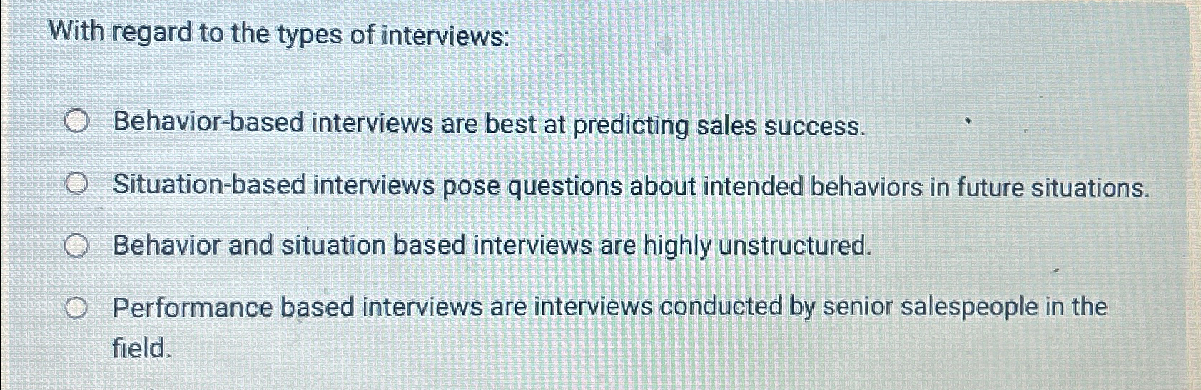 Solved With regard to the types of interviews:Behavior-based | Chegg.com