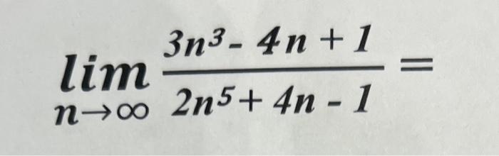 Solved limn→∞2n5+4n−13n3−4n+1= | Chegg.com