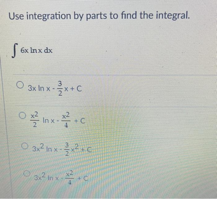 Solved Use integration by parts to find the integral. | Chegg.com