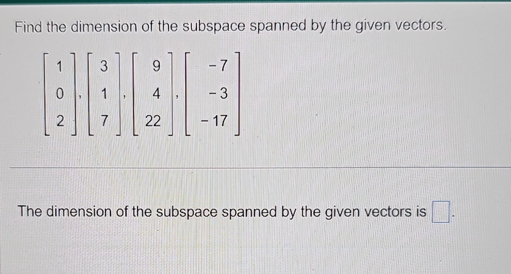 Find the dimension of the subspace spanned by the | Chegg.com