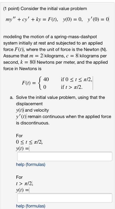 Solved (1 point) Consider the initial value problem my" + | Chegg.com