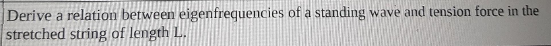 Solved Derive a relation between eigenfrequencies of a | Chegg.com