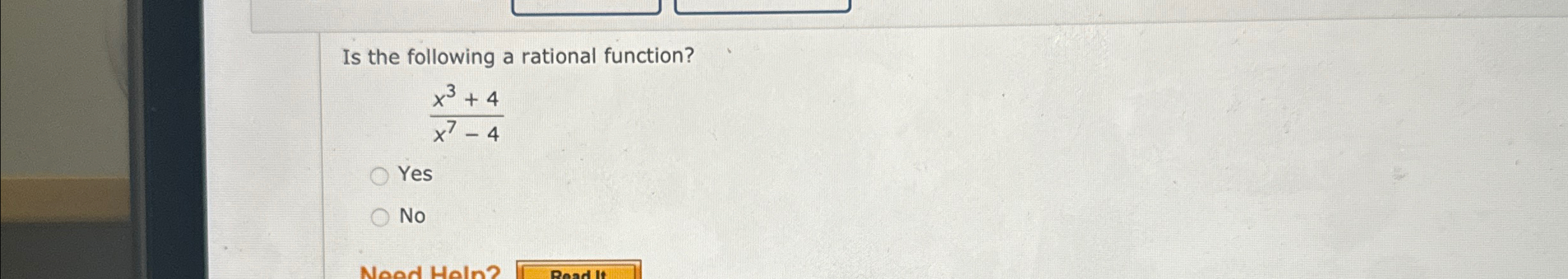 Solved Is the following a rational function?x3+4x7-4YesNo | Chegg.com