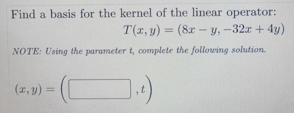 Solved Find a basis for the kernel of the linear operator: | Chegg.com