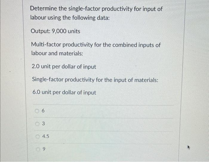 Solved Determine the single-factor productivity for input of | Chegg.com