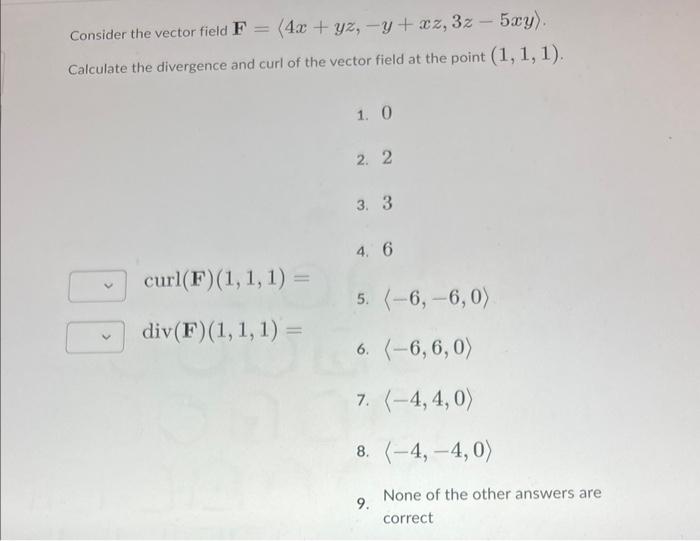 Solved Consider the vector field F= 4x+yz,−y+xz,3z−5xy . | Chegg.com
