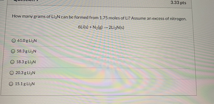Solved 3.33 pts How many grams of Li3N can be formed from | Chegg.com
