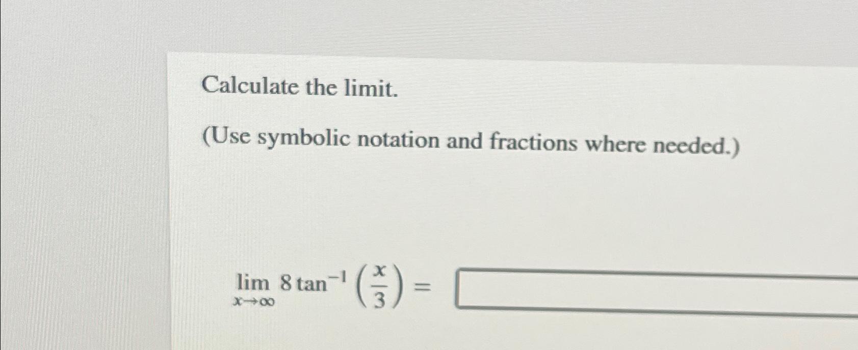 Solved Calculate The Limituse Symbolic Notation And 9585
