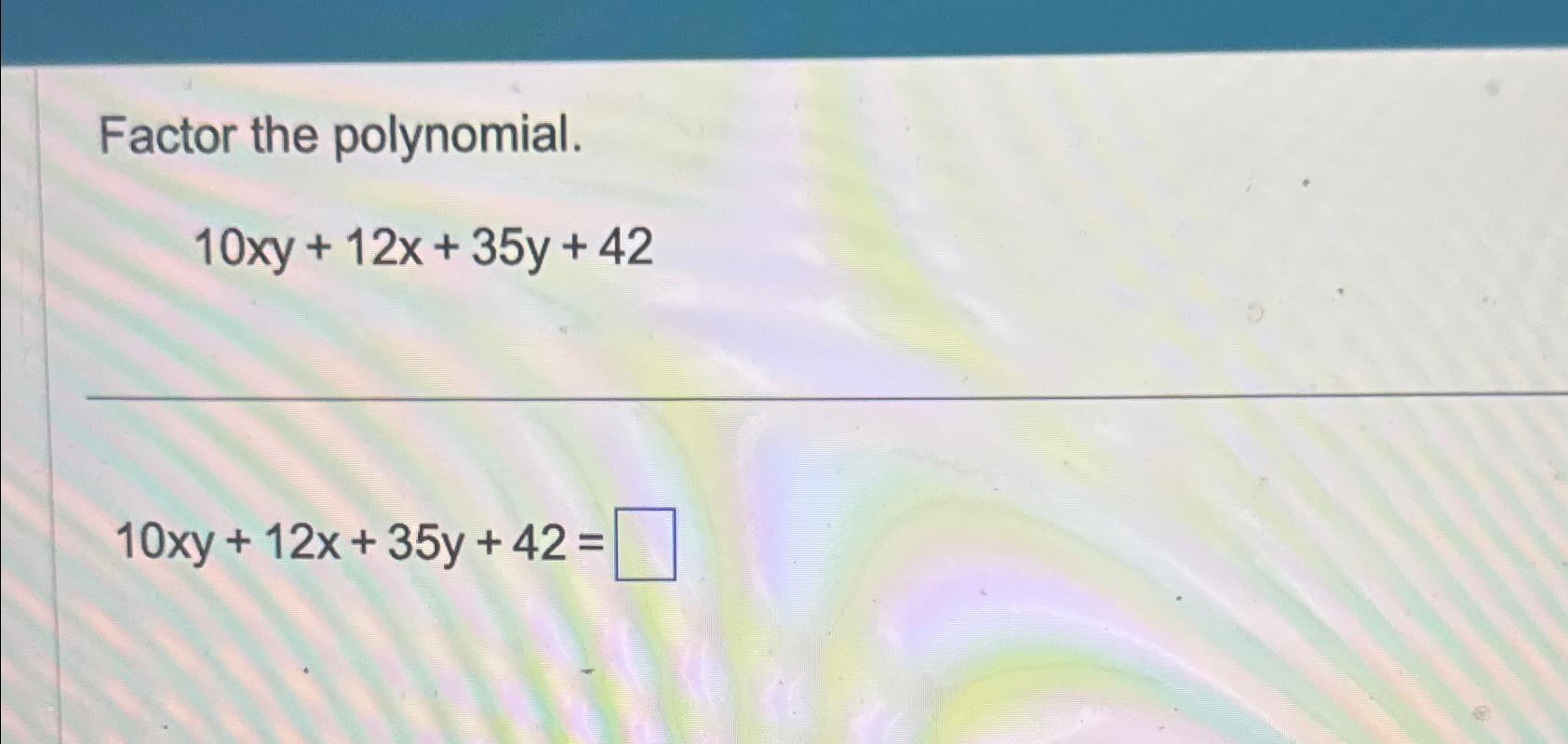 Solved Factor the polynomial.10xy+12x+35y+4210xy+12x+35y+42= | Chegg.com