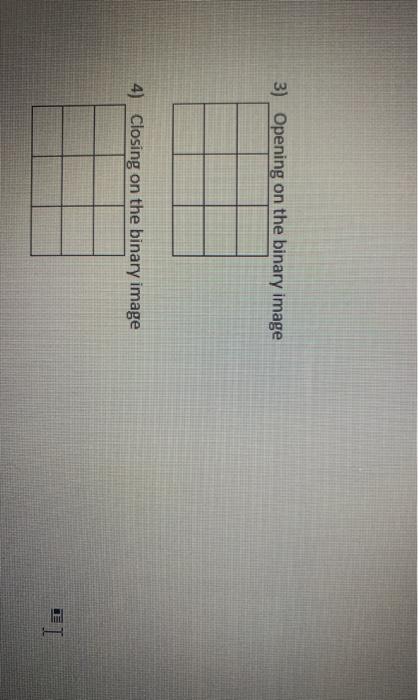 Solved Now convert this 3x3 image into binary as follows: if | Chegg.com
