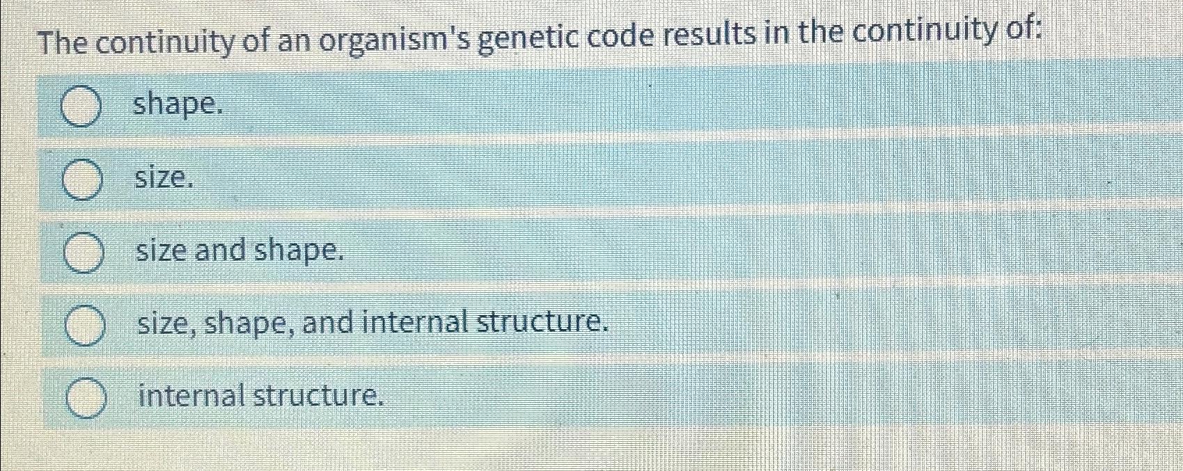 Solved The continuity of an organism's genetic code results | Chegg.com