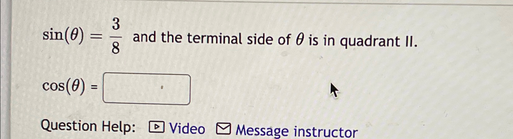 Solved sin(θ)=38 ﻿and the terminal side of θ ﻿is in quadrant | Chegg.com