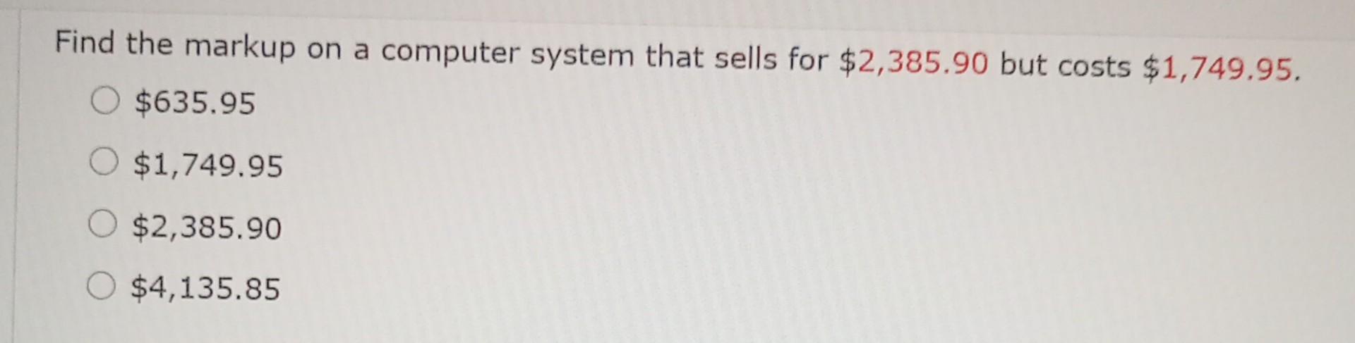 Solved Find the markup on a computer system that sells for | Chegg.com