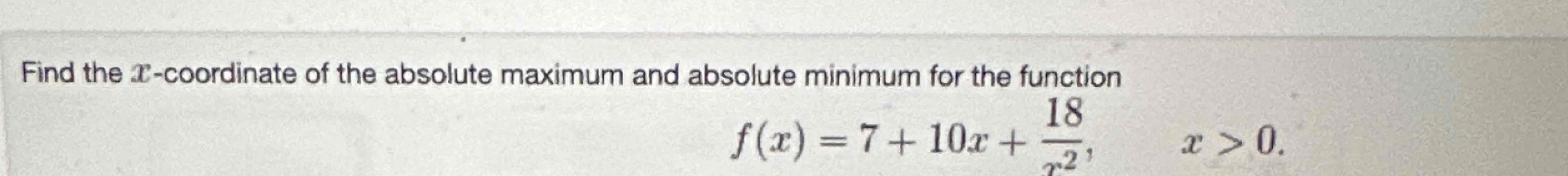 Solved Find the x-coordinate of the absolute maximum and | Chegg.com