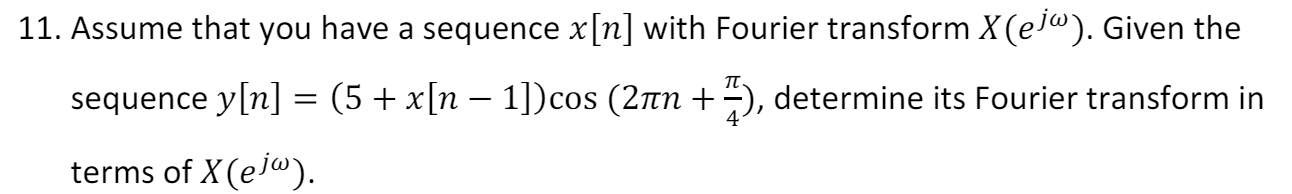 Solved Assume that you have a sequence x[n] ﻿with Fourier | Chegg.com