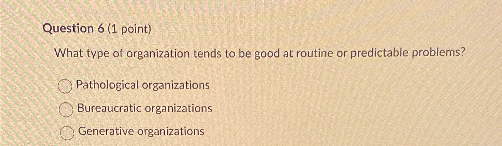 Solved Question 6 (1 ﻿point)What type of organization tends | Chegg.com