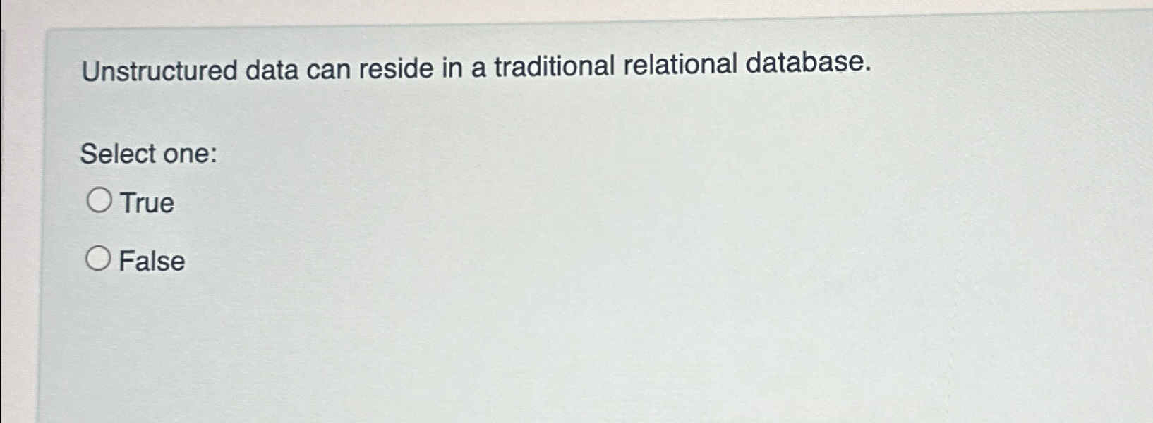 Solved Unstructured data can reside in a traditional | Chegg.com