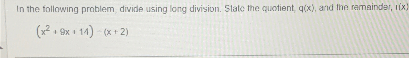 Solved In the following problem, divide using long division. | Chegg.com