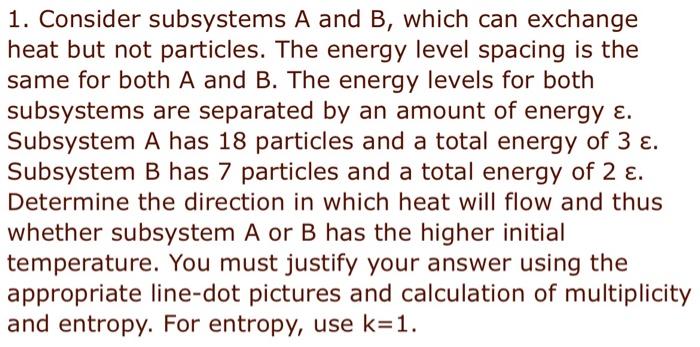 Solved 1. Consider subsystems A and B, which can exchange | Chegg.com