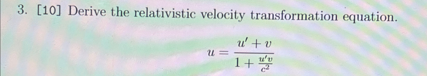 Solved [10] ﻿derive The Relativistic Velocity Transformation