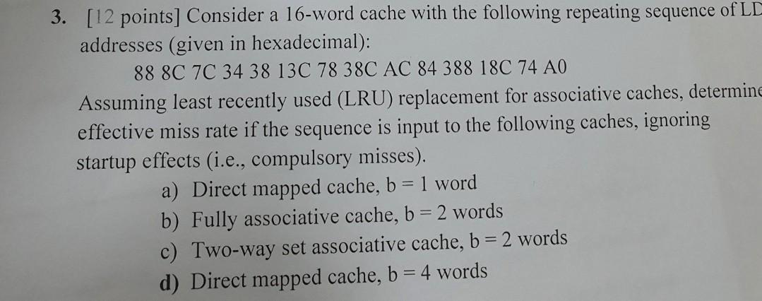 Solved 3. [12 points] Consider a 16-word cache with the | Chegg.com