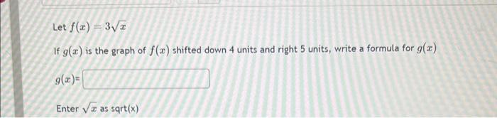 Solved Let f(x)=3x If g(x) is the graph of f(x) shifted down | Chegg.com