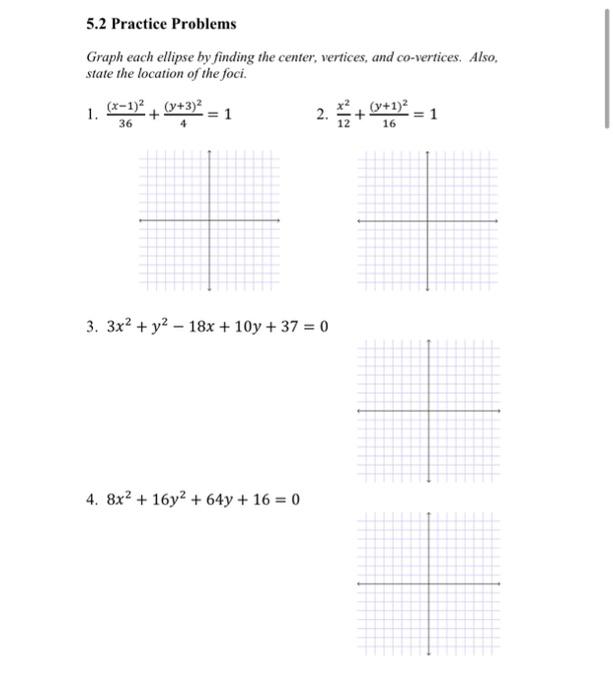 Solved 5.2 Practice Problems Graph each ellipse by finding | Chegg.com