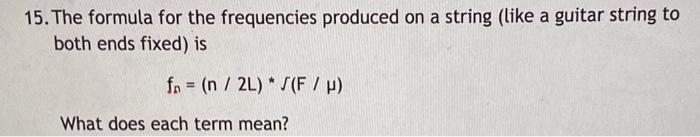 Solved 15. The formula for the frequencies produced on a | Chegg.com