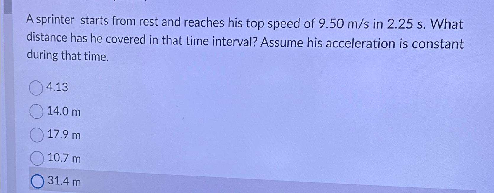 Solved A sprinter starts from rest and reaches his top speed | Chegg.com