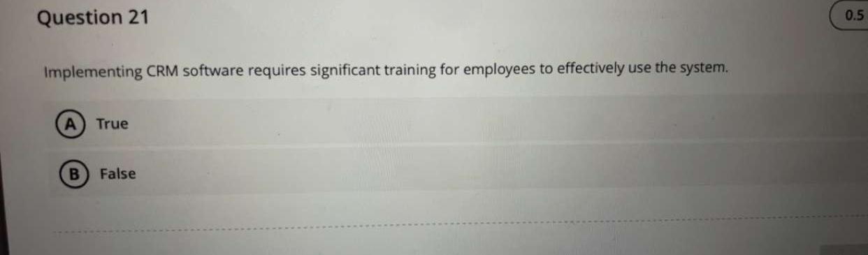 Solved Question 21Implementing CRM software requires | Chegg.com