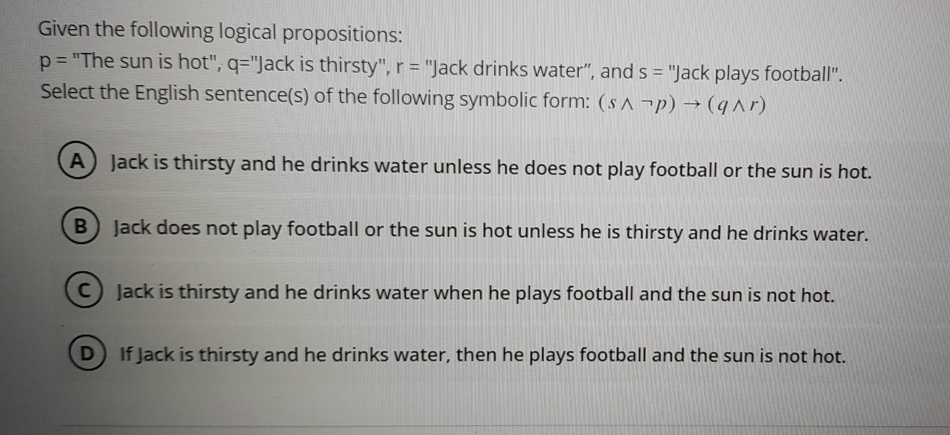 Solved Given the following logical propositions: p= "The sun | Chegg.com