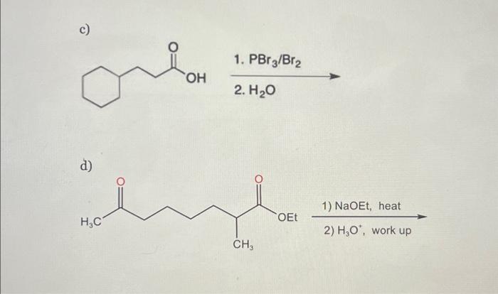 Solved c) d) 1) NaOEt, heat 2) H3O+, work up | Chegg.com