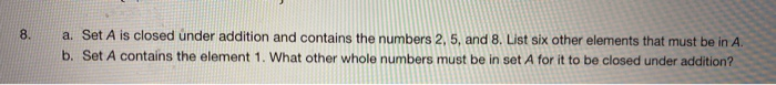 Solved 8. a. Set A is closed under addition and contains the | Chegg.com