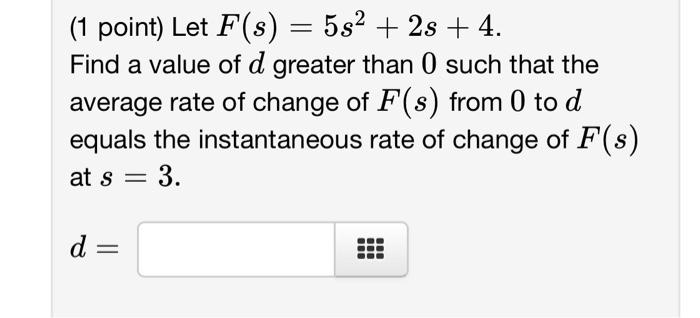 Solved ( 1 point) Let F(s)=5s2+2s+4. Find a value of d | Chegg.com