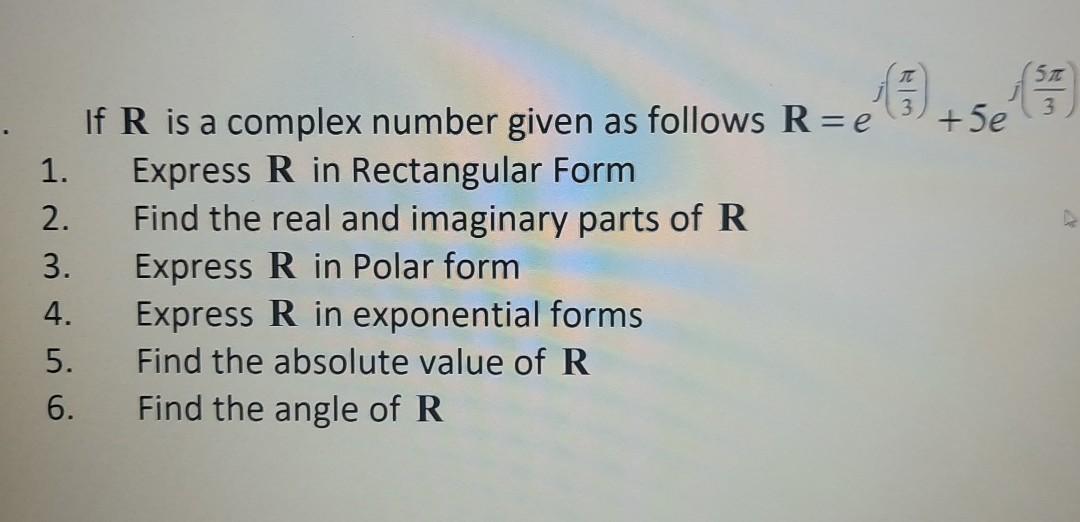 Solved STT 3 +5e If R is a complex number given as follows | Chegg.com