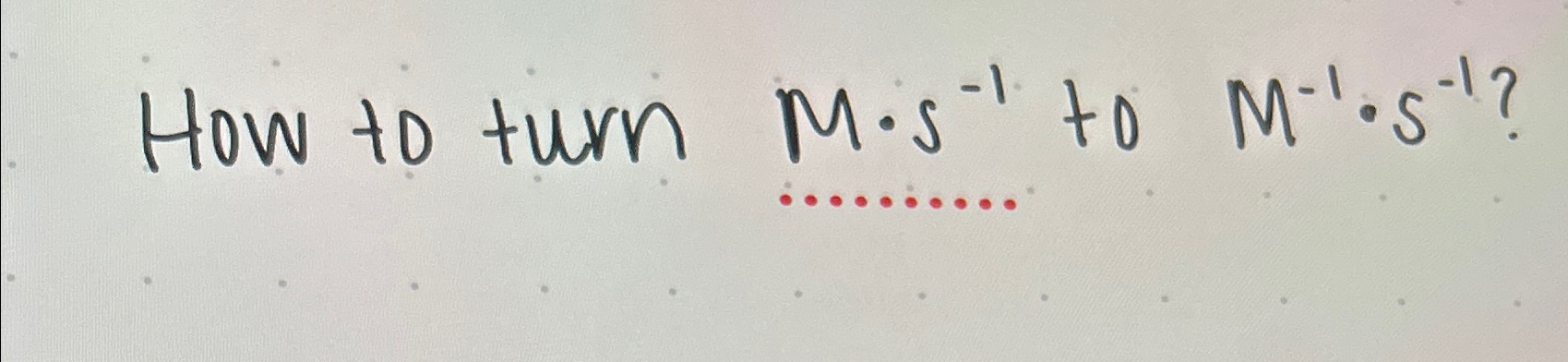 Solved How to turn M*S-1 ﻿to M-1*S-1 ? | Chegg.com