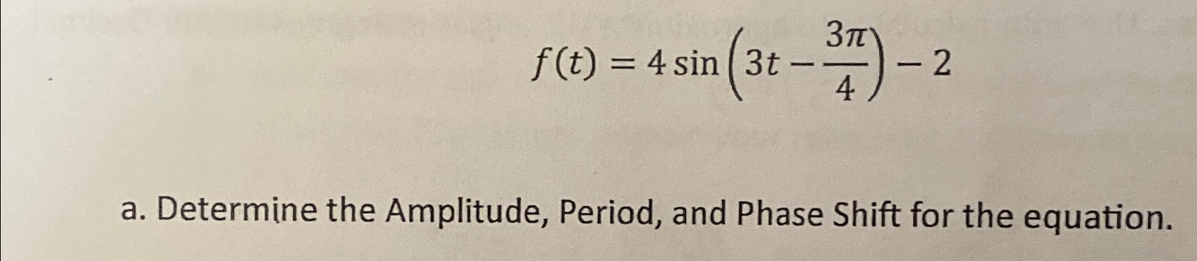 Solved f(t)=4sin(3t-3π4)-2a. ﻿Determine the Amplitude, | Chegg.com