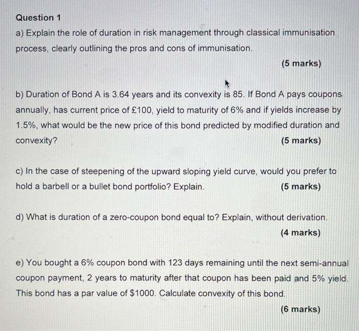 Solved Question 1 a) Explain the role of duration in risk | Chegg.com